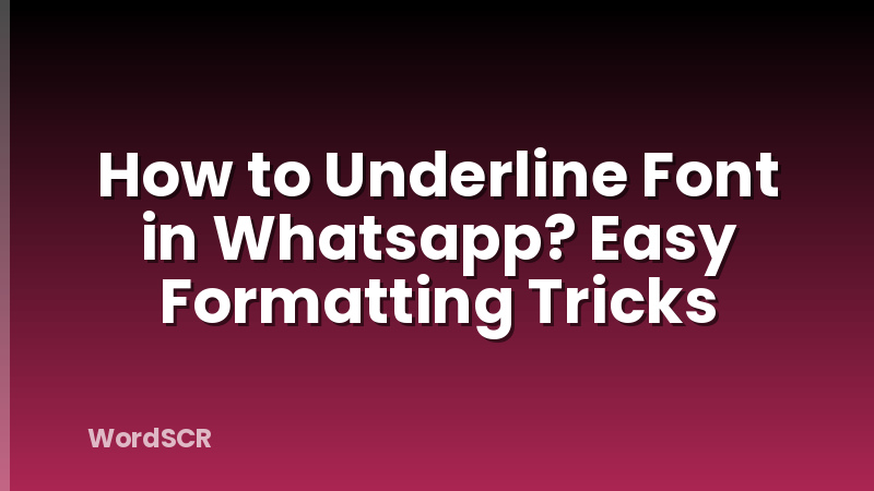 How To Underline Font In Whatsapp? Easy Formatting Tricks | WordSCR
