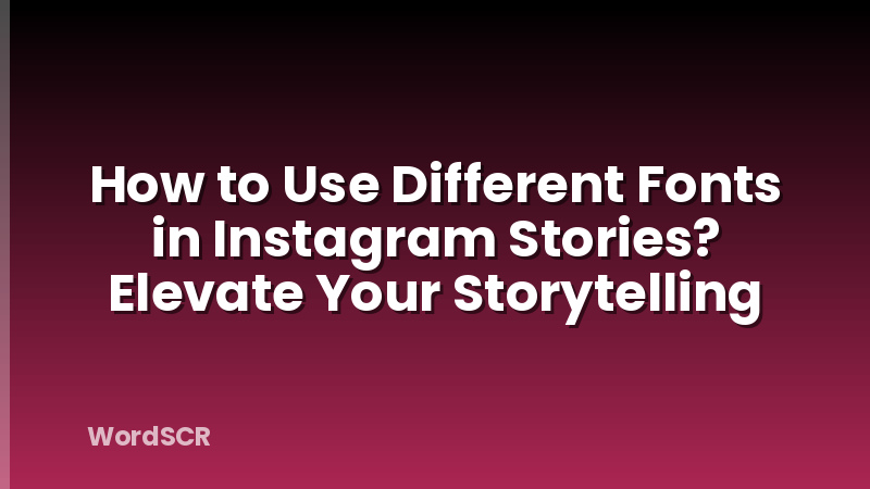 How To Use Different Fonts In Instagram Stories? Elevate Your ...