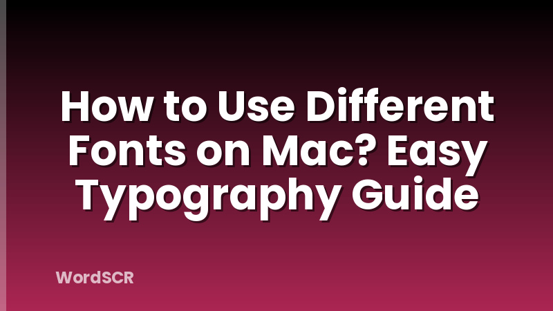 How To Use Different Fonts On Mac? Easy Typography Guide | WordSCR