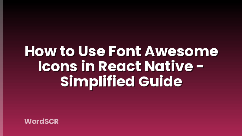 How To Use Font Awesome Icons In React Native - Simplified Guide | WordSCR