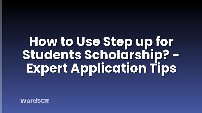 How To Use Step Up For Students Scholarship? - Expert Application Tips ...