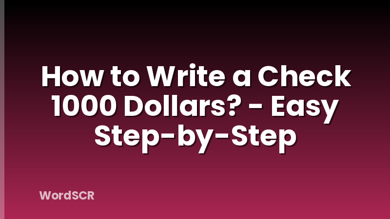 How To Write A Check 1000 Dollars? - Easy Step-by-Step | WordSCR