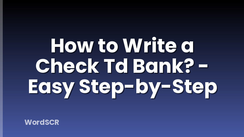 How To Write A Check Td Bank? - Easy Step-by-Step | WordSCR