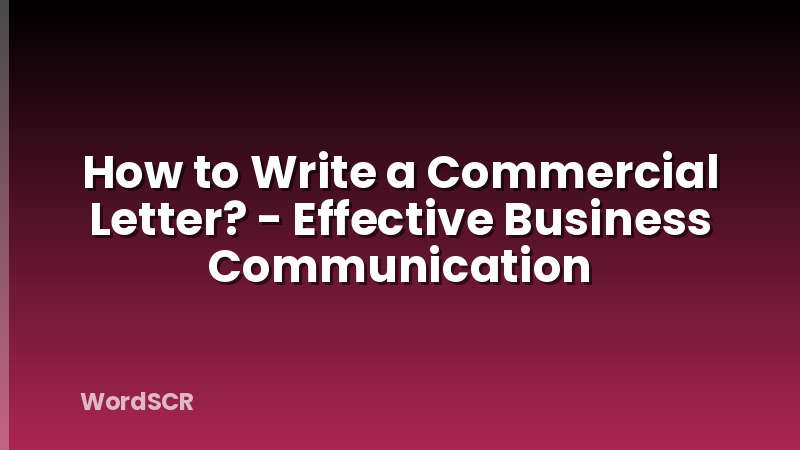 How To Write A Commercial Letter? - Effective Business Communication ...