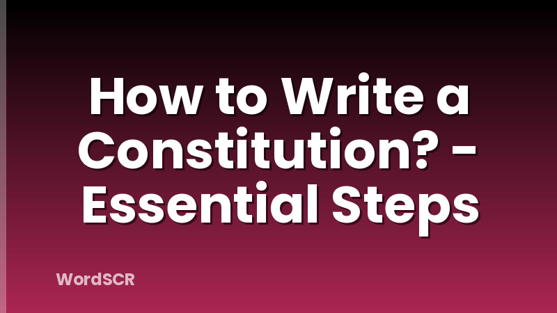 How To Write A Constitution? - Essential Steps | WordSCR