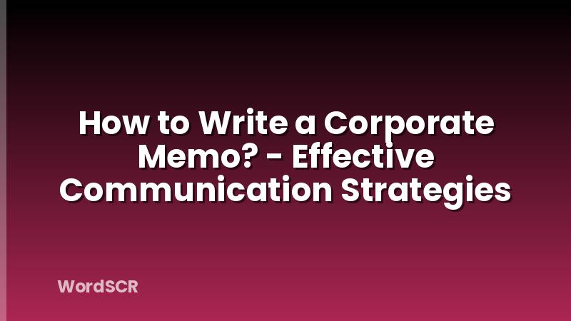 How To Write A Corporate Memo? - Effective Communication Strategies ...