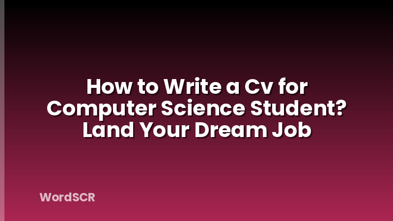 How To Write A Cv For Computer Science Student? Land Your Dream Job ...