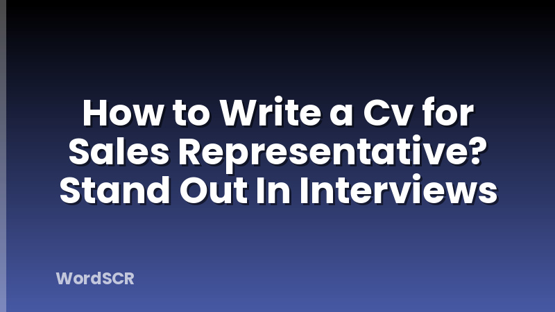How To Write A Cv For Sales Representative? Stand Out In Interviews ...