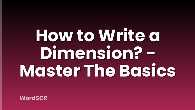 How To Write A Dimension? - Master The Basics | WordSCR