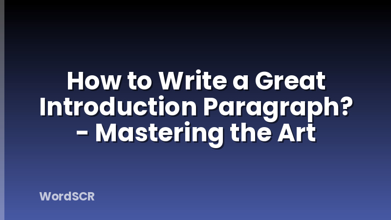 How To Write A Great Introduction Paragraph? - Mastering The Art | WordSCR