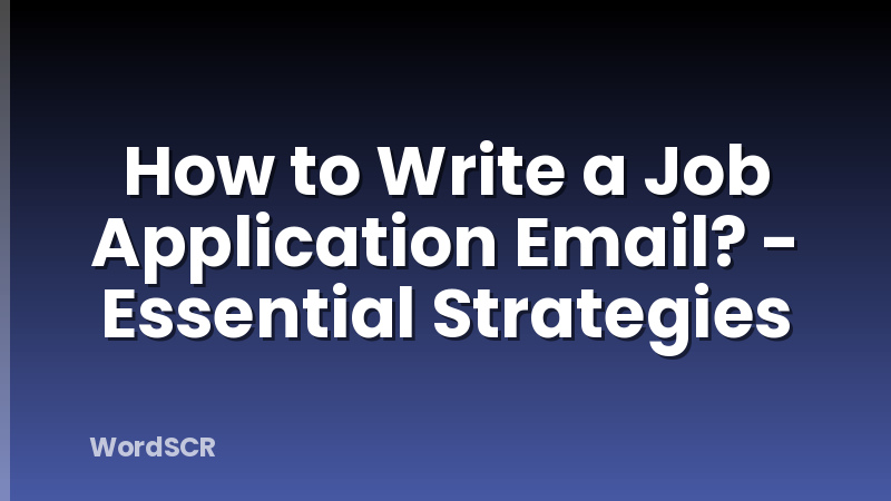 How To Write A Job Application Email? - Essential Strategies | WordSCR