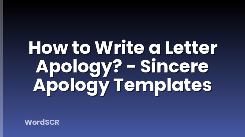 How To Write A Letter Apology? - Sincere Apology Templates | WordSCR