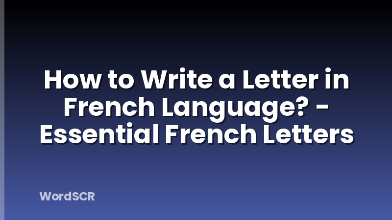 How To Write A Letter In French Language? - Essential French Letters ...