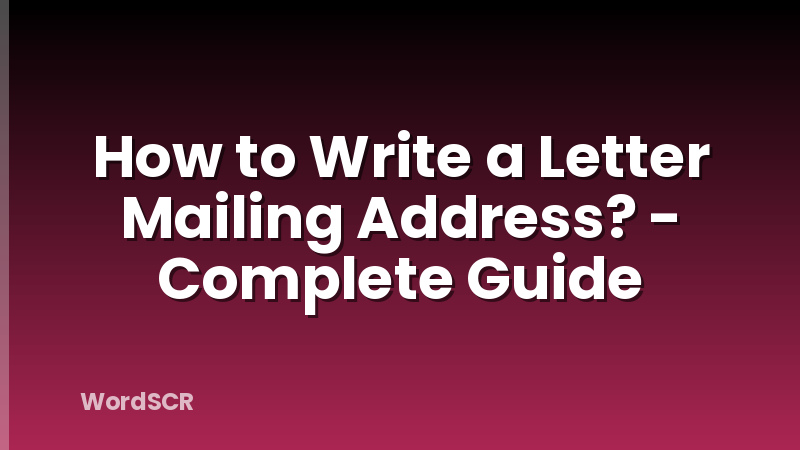 How To Write A Letter Mailing Address? - Complete Guide | WordSCR