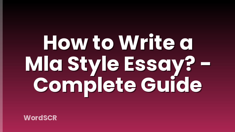 How To Write A Mla Style Essay? - Complete Guide | WordSCR