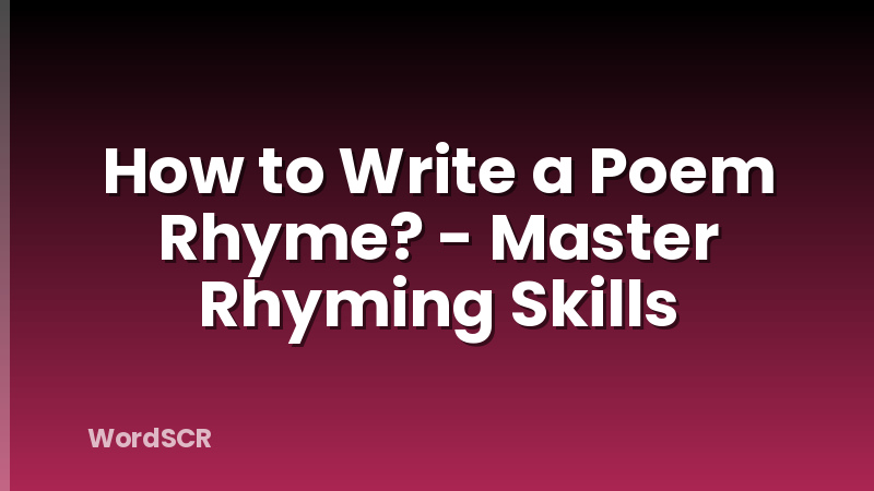 How To Write A Poem Rhyme? - Master Rhyming Skills | WordSCR