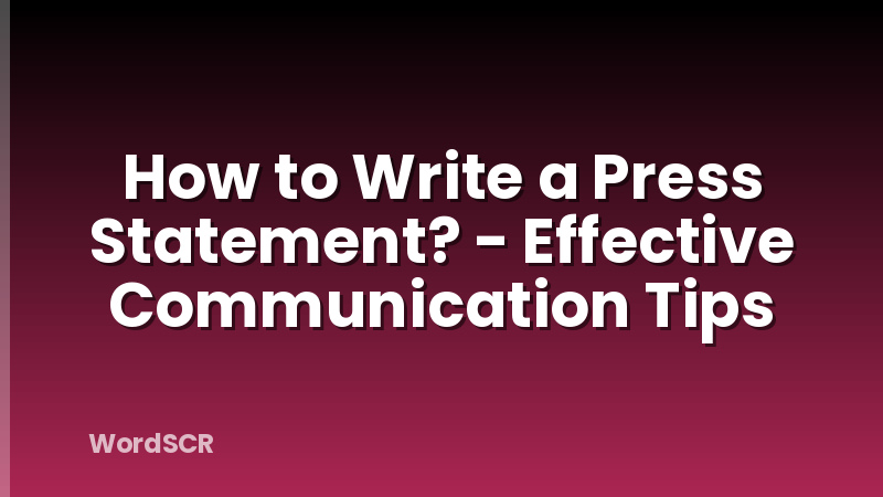 How To Write A Press Statement? - Effective Communication Tips | WordSCR