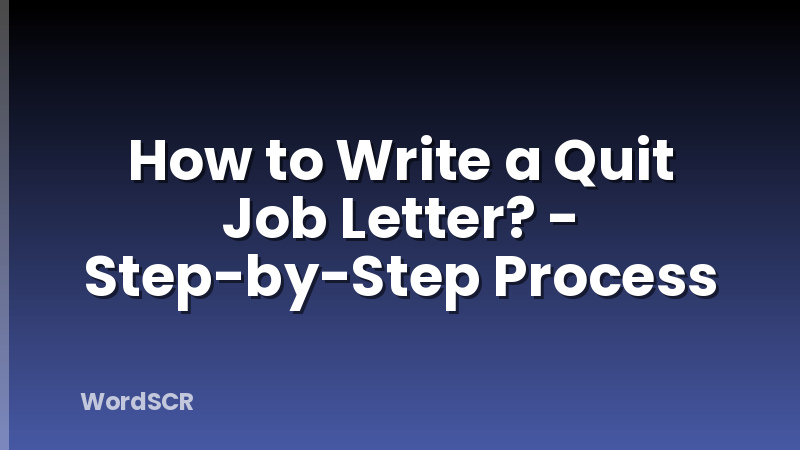 How To Write A Quit Job Letter? - Step-by-Step Process | WordSCR
