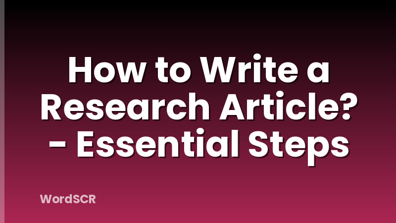 How To Write A Research Article? - Essential Steps | WordSCR