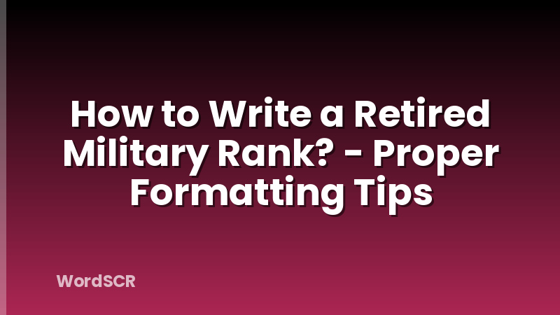 How To Write A Retired Military Rank? - Proper Formatting Tips | WordSCR