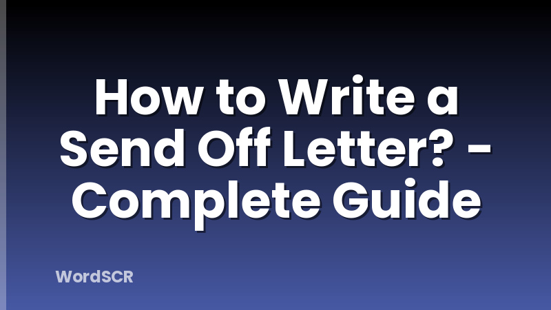 How To Write A Send Off Letter? - Complete Guide | WordSCR