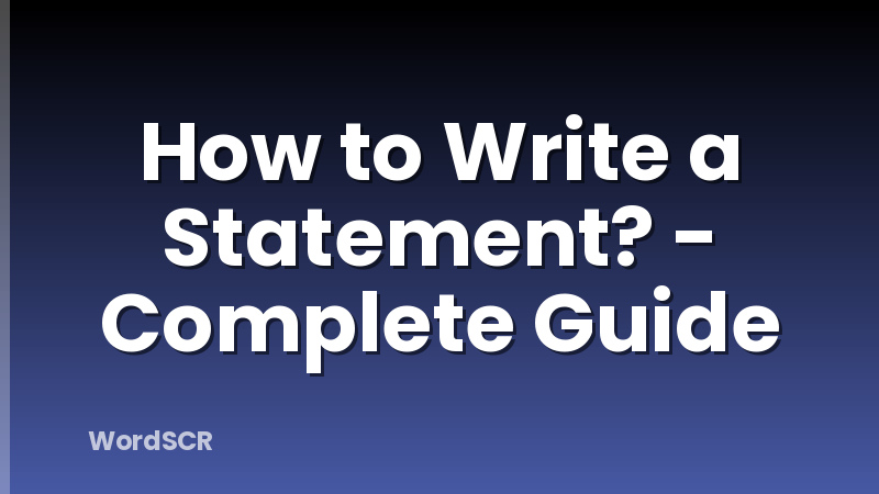 How To Write A Statement? - Complete Guide | WordSCR