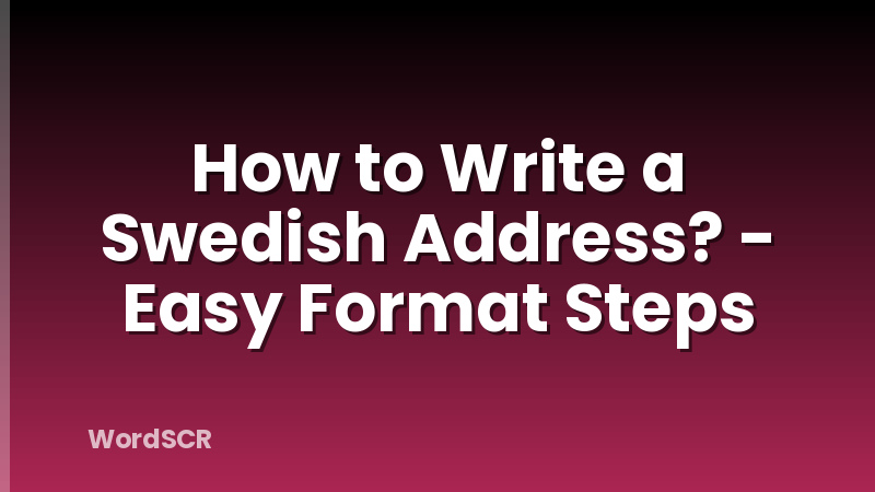 How To Write A Swedish Address? - Easy Format Steps | WordSCR