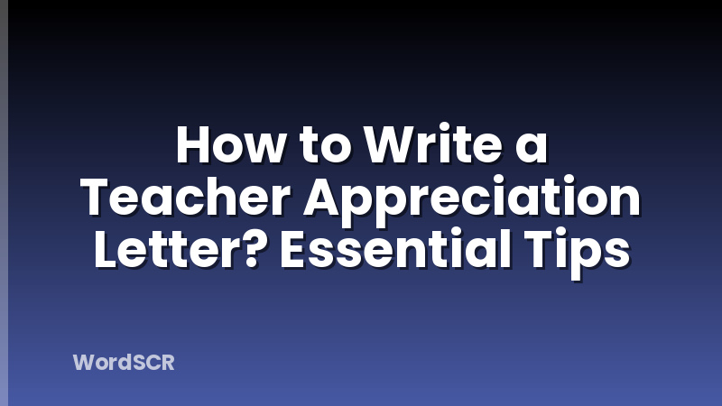 How To Write A Teacher Appreciation Letter? Essential Tips | WordSCR
