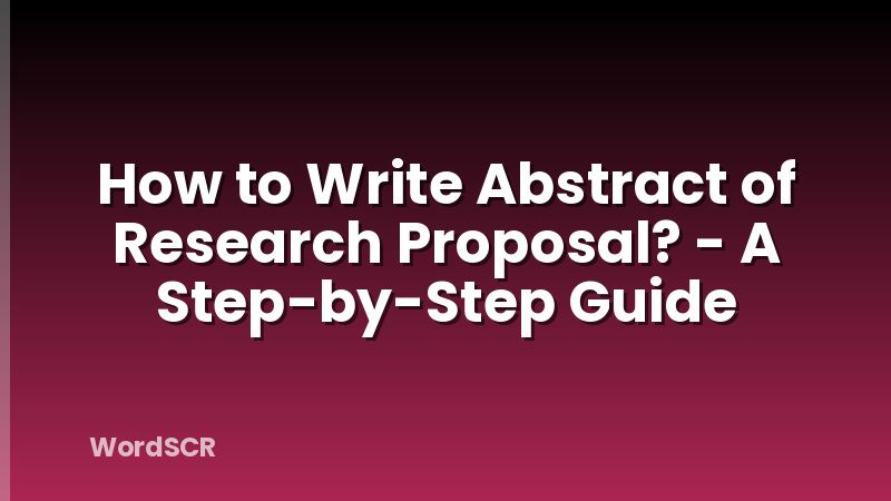 How To Write Abstract Of Research Proposal? - A Step-by-Step Guide ...