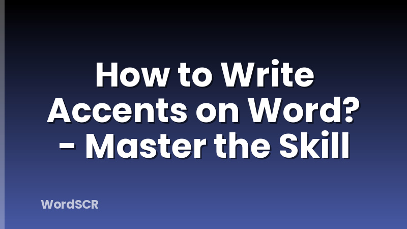 How To Write Accents On Word? - Master The Skill | WordSCR