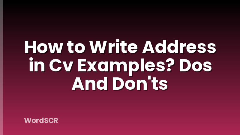How To Write Address In Cv Examples? Dos And Don'ts | WordSCR