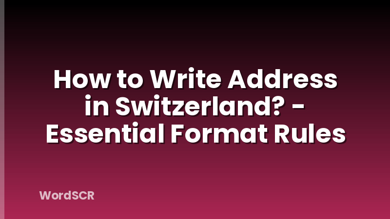 How To Write Address In Switzerland? - Essential Format Rules | WordSCR