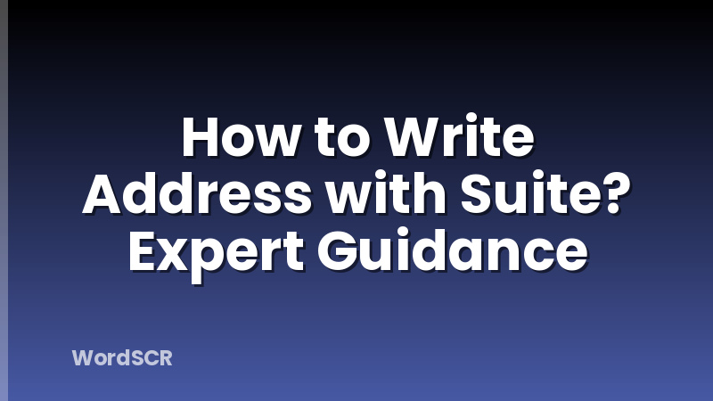 How To Write Address With Suite? Expert Guidance | WordSCR