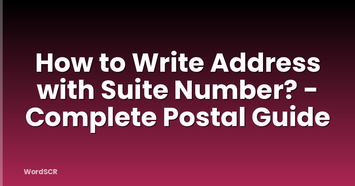 How To Write Address With Suite Number? - Complete Postal Guide | WordSCR