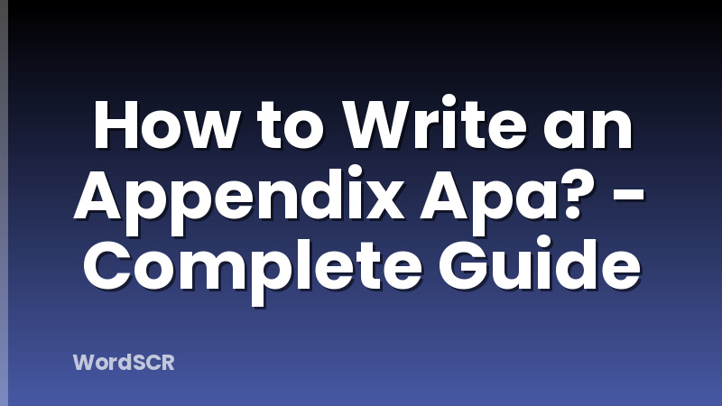How To Write An Appendix Apa? - Complete Guide | WordSCR