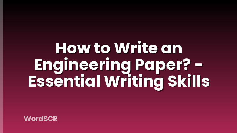 How To Write An Engineering Paper? - Essential Writing Skills | WordSCR