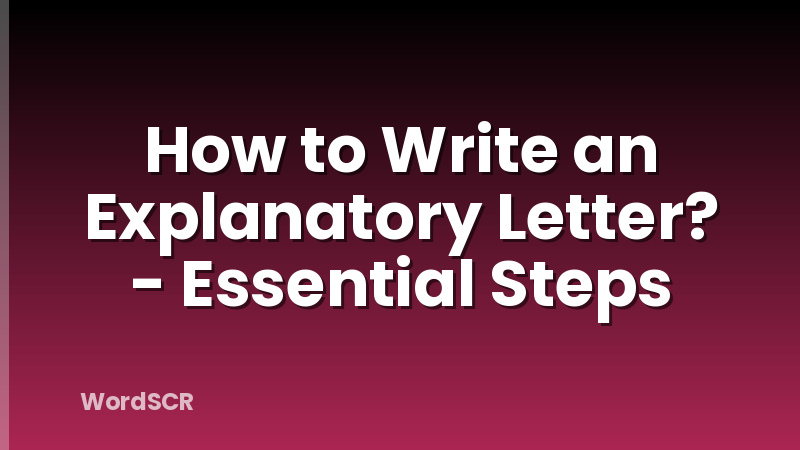How To Write An Explanatory Letter? - Essential Steps | WordSCR
