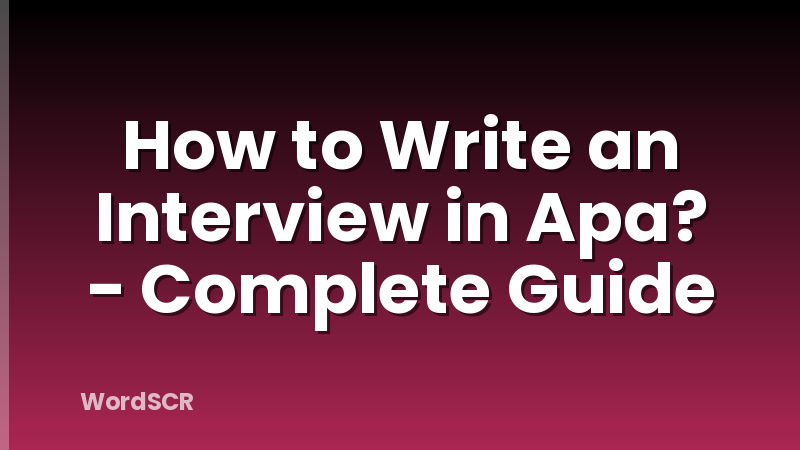 How To Write An Interview In Apa? - Complete Guide | WordSCR