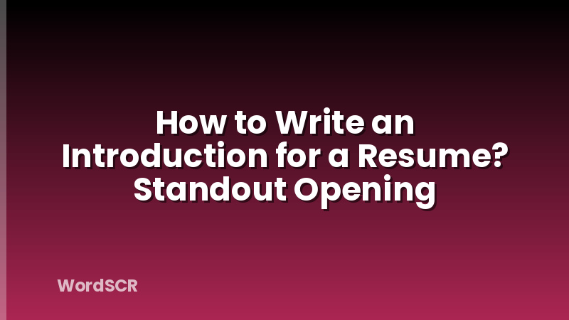 How To Write An Introduction For A Resume? Standout Opening | WordSCR