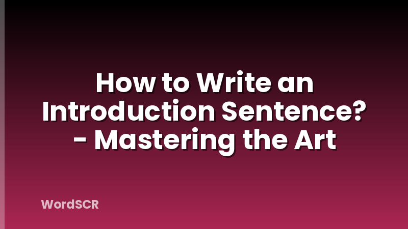 How To Write An Introduction Sentence? - Mastering The Art | WordSCR