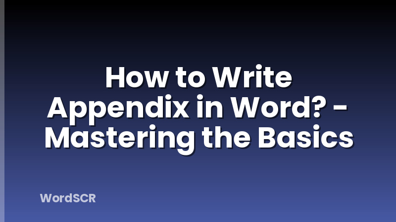 How To Write Appendix In Word? - Mastering The Basics | WordSCR