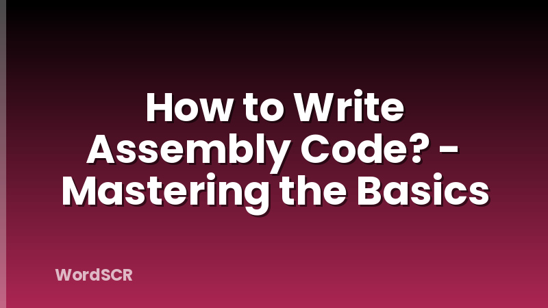 How To Write Assembly Code? - Mastering The Basics | WordSCR