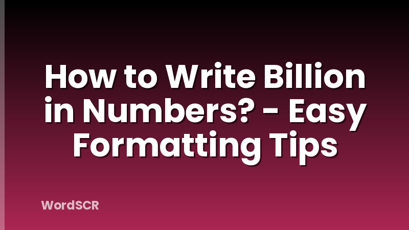 How To Write Billion In Numbers? - Easy Formatting Tips | WordSCR