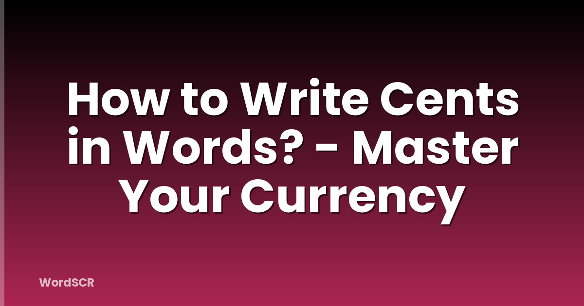 How To Write Cents In Words? - Master Your Currency | WordSCR