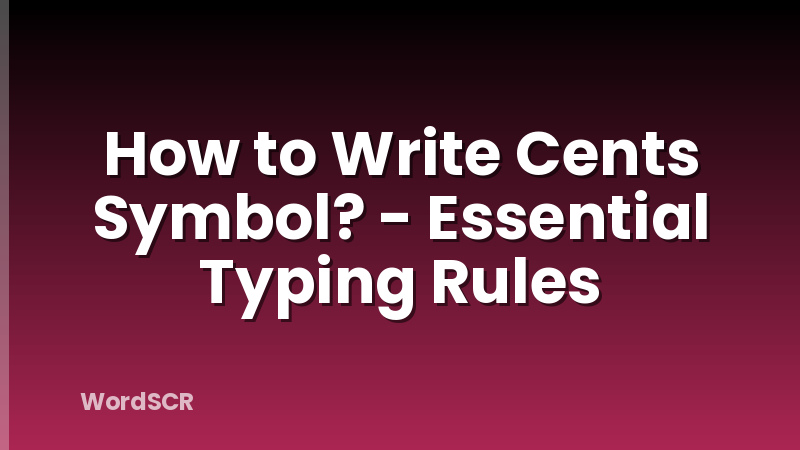 How To Write Cents Symbol? - Essential Typing Rules | WordSCR