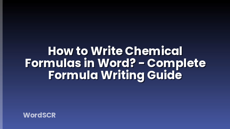 How To Write Chemical Formulas In Word? - Complete Formula Writing Guide | WordSCR
