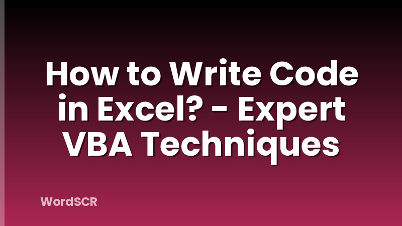 How To Write Code In Excel? - Expert VBA Techniques | WordSCR