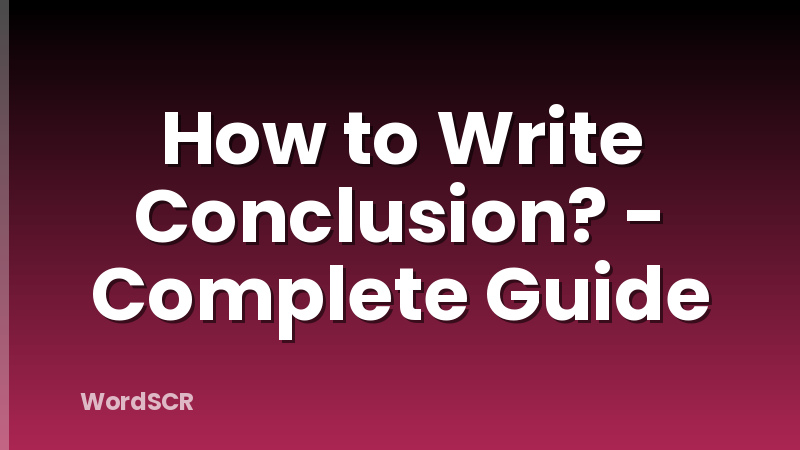 How To Write Conclusion? - Complete Guide | WordSCR