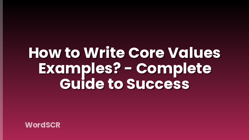 How To Write Core Values Examples? - Complete Guide To Success | WordSCR