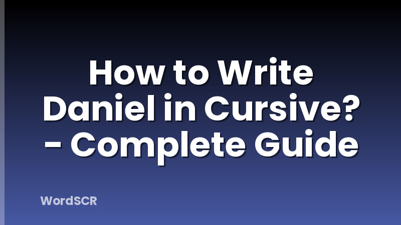 How To Write Daniel In Cursive? - Complete Guide | WordSCR